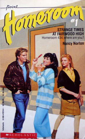 Strange Times at Fairwood High (Homeroom, #1) by Nancy Norton | Goodreads