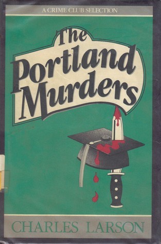 The Portland Murders (Nils-Frederick Blixen #4) by Charles Larson ...
