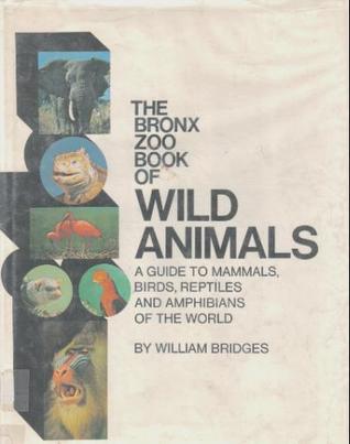 The Bronx Zoo Book of Wild Animals: A Guide to Mammals, Birds, Reptiles ...