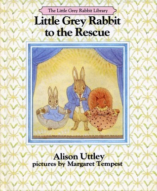 Little Grey Rabbit to the Rescue by alison-uttley | Goodreads
