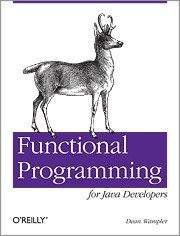 Functional Programming for Java Developers: Tools for Better Concurrency, Abstraction, and ...