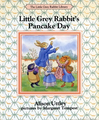 Little Grey Rabbit's Pancake Day by Alison Uttley | Goodreads