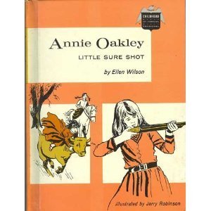 Annie Oakley: Little Sure Shot (COFA) by Ellen Wilson | Goodreads