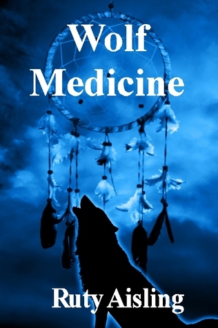 Wolf Medicine by Ruty Aisling | Goodreads