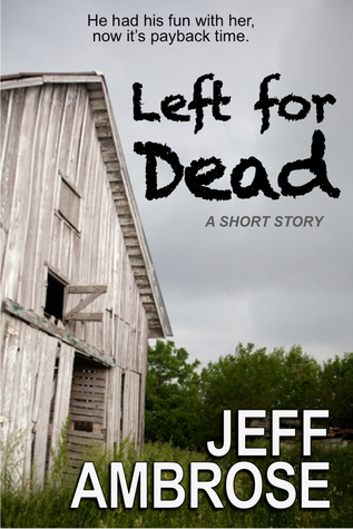 Left For Dead [a short story] by Jeff Ambrose | Goodreads