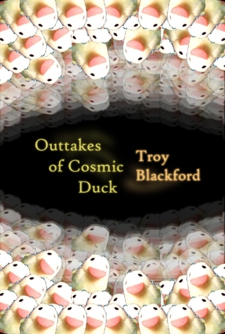Outtakes of Cosmic Duck by Troy Blackford | Goodreads