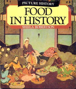 Food in History by Sheila Robertson | Goodreads