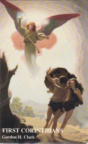 First Corinthians: A Contemporary Commentary by Gordon H. Clark | Goodreads