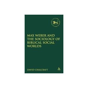 Max Weber and the Sociology of Biblical Social Worlds by David J ...