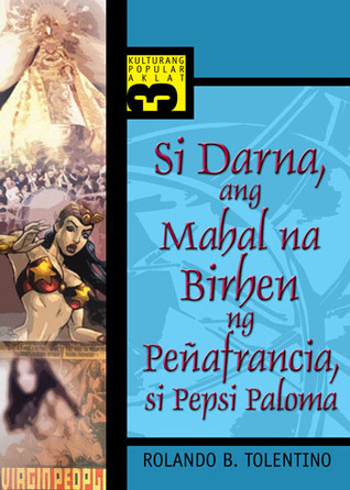 Si Darna, ang Mahal na Birhen ng Penafrancia, at si Pepsi Paloma by ...