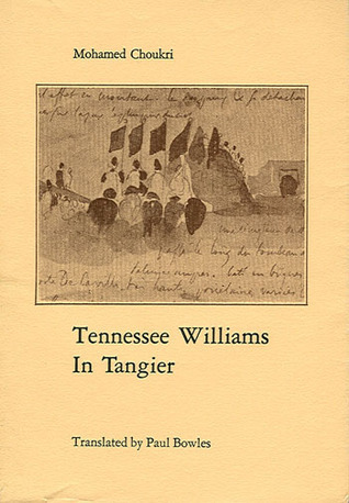 Tennessee Williams in Tangier by Mohamed Choukri | Goodreads