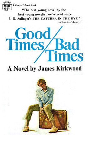 Good Times/Bad Times by James Kirkwood Jr. | Goodreads