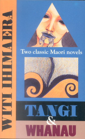 Tangi & Whanau by Witi Ihimaera | Goodreads