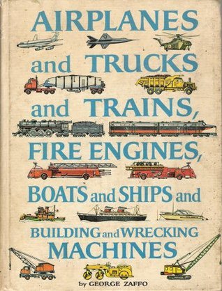 Airplanes and Trucks and Trains, Fire Engines, Boats and Ships and ...