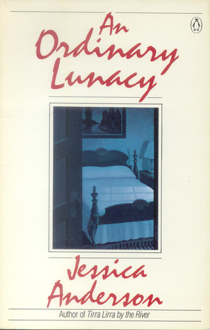 An Ordinary Lunacy by Jessica Anderson | Goodreads