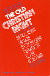 The Old Christian Right: The Protestant Far Right from the Great ...
