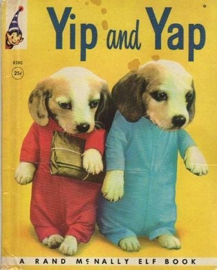 Yip and Yap by Ruth Dixon | Goodreads