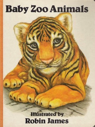Baby Zoo Animals by Robin James | Goodreads