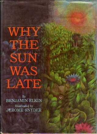 Why the Sun Was Late by Benjamin Elkin | Goodreads