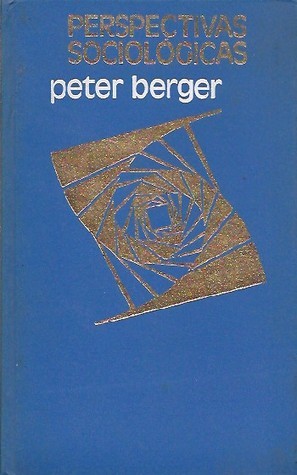 Perspectivas Sociológicas by Peter L. Berger | Goodreads