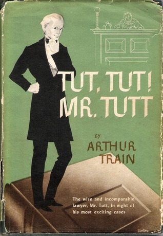 Tut, Tut! Mr. Tutt by Arthur Cheney Train | Goodreads