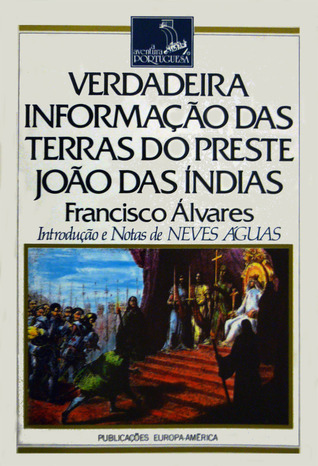 Verdadeira Informação das Terras do Preste João das Índias by Francisco ...