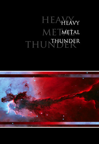 Heavy Metal Thunder (Heavy Metal Thunder, #1) by Kyle B. Stiff | Goodreads