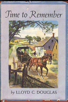 Time to Remember by Lloyd C. Douglas | Goodreads