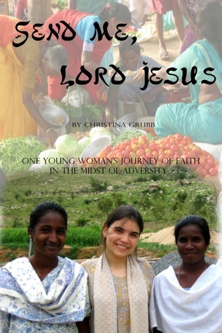 Send Me, Lord Jesus by Christina Grubb | Goodreads