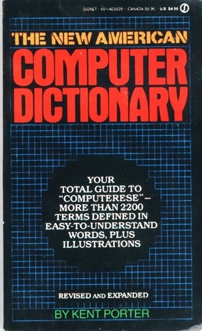 Computer Dictionary, The New American by Kent Porter | Goodreads