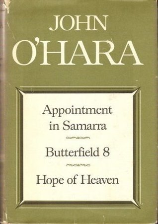 Appointment in Samarra/Butterfield 8/Hope of Heaven by John O'Hara ...