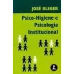 Psico-Higiene e Psicologia Institucional by José Bleger | Goodreads