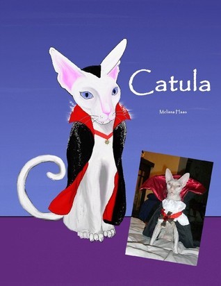 Catula: The Misadventures of Dracula's Cat by M. Haas | Goodreads