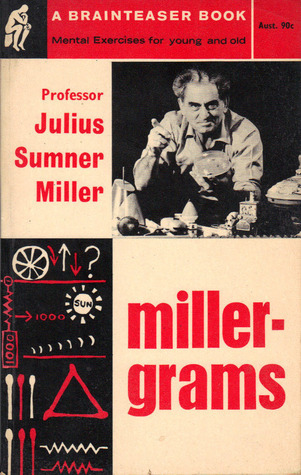 Millergrams by Julius Sumner Miller | Goodreads