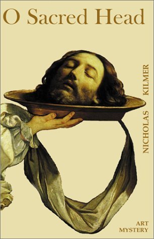 O Sacred Head: A Fred Taylor Art Mystery by Nicholas Kilmer | Goodreads