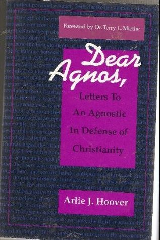 Dear Agnos: Letters to an agnostic in defense of Christianity by Arlie ...