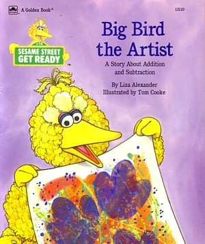 Big Bird, the Artist by Liza Alexander | Goodreads