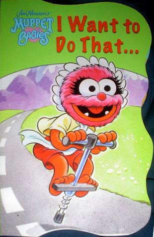 I Want to Do That (Jim Henson's Muppet Babies) by Nancy Broadfoot ...
