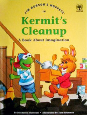 Jim Henson's muppets in Kermit's cleanup: A book about imagination by ...