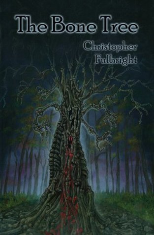 The Bone Tree by Christopher Fulbright | Goodreads
