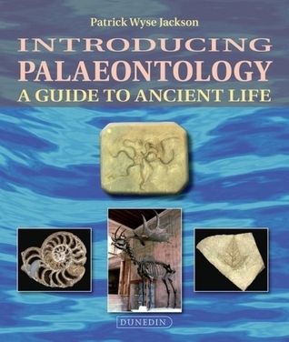 Introducing Palaeontology: A Guide to Ancient Life by Patrick N. Wyse ...