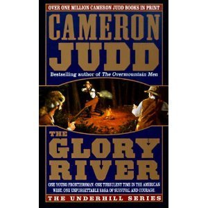 The Glory River (Underhill, #1) by Cameron Judd | Goodreads