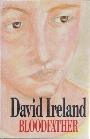 Bloodfather by David Ireland | Goodreads