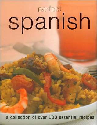 Spanish (Perfect Cooking) by Parragon Books | Goodreads