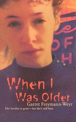 When I Was Older by Garret Weyr, also Freymann-Weyr | Goodreads