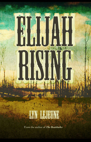 Elijah Rising by Lyn LeJeune | Goodreads