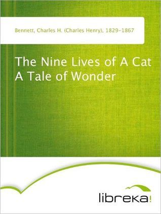 The Nine Lives of A Cat A Tale of Wonder by Charles Henry Bennett ...