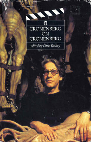 Cronenberg on Cronenberg by David Cronenberg | Goodreads