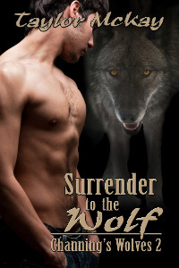 Surrender to the Wolf (Channing's Wolves, #2) by Taylor McKay | Goodreads