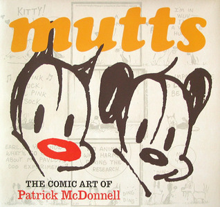 Mutts: The Comic Art Of Patrick McDonnell by Patrick McDonnell | Goodreads